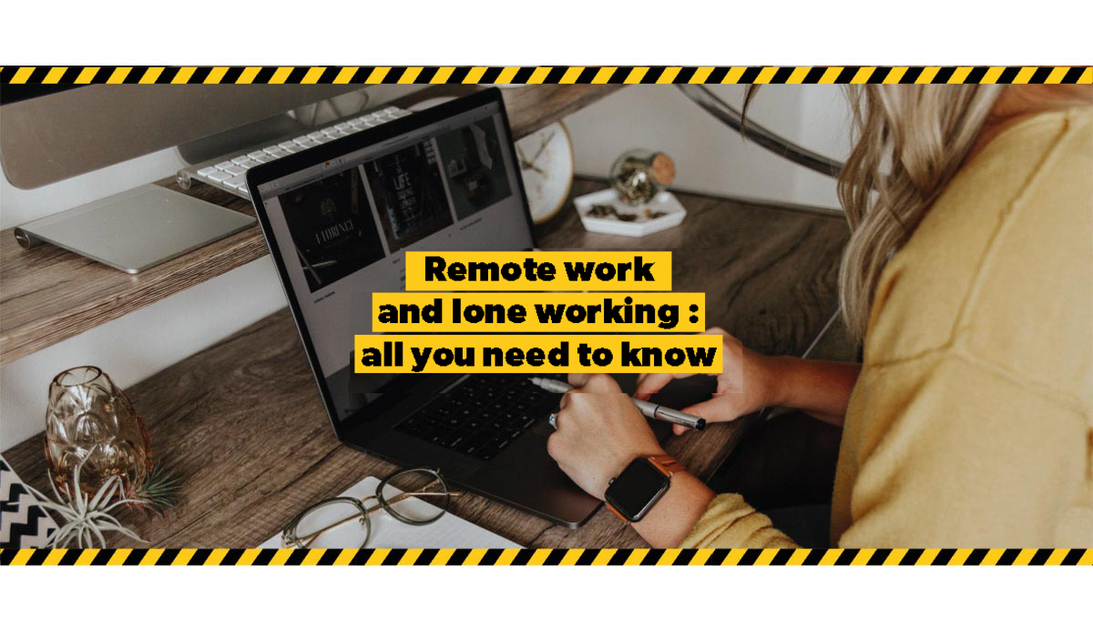 Remote working and lone working: what you must know